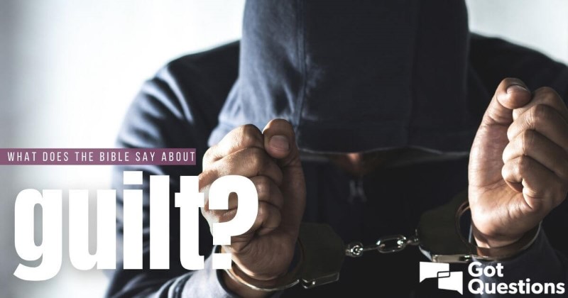 What Does the Bible Say About Guilt?