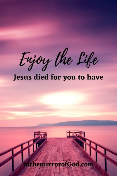 Enjoying Life: What the Bible Says