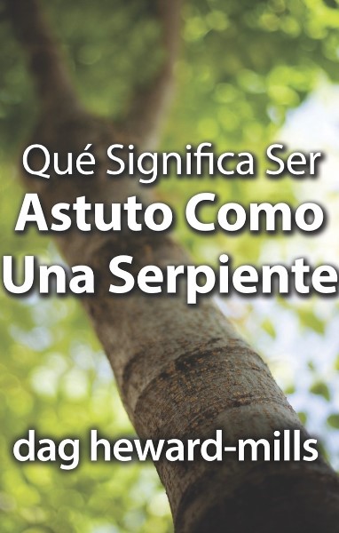 Sé Astuto como la Serpiente: Lecciones de la Sabiduría Bíblica y la ...